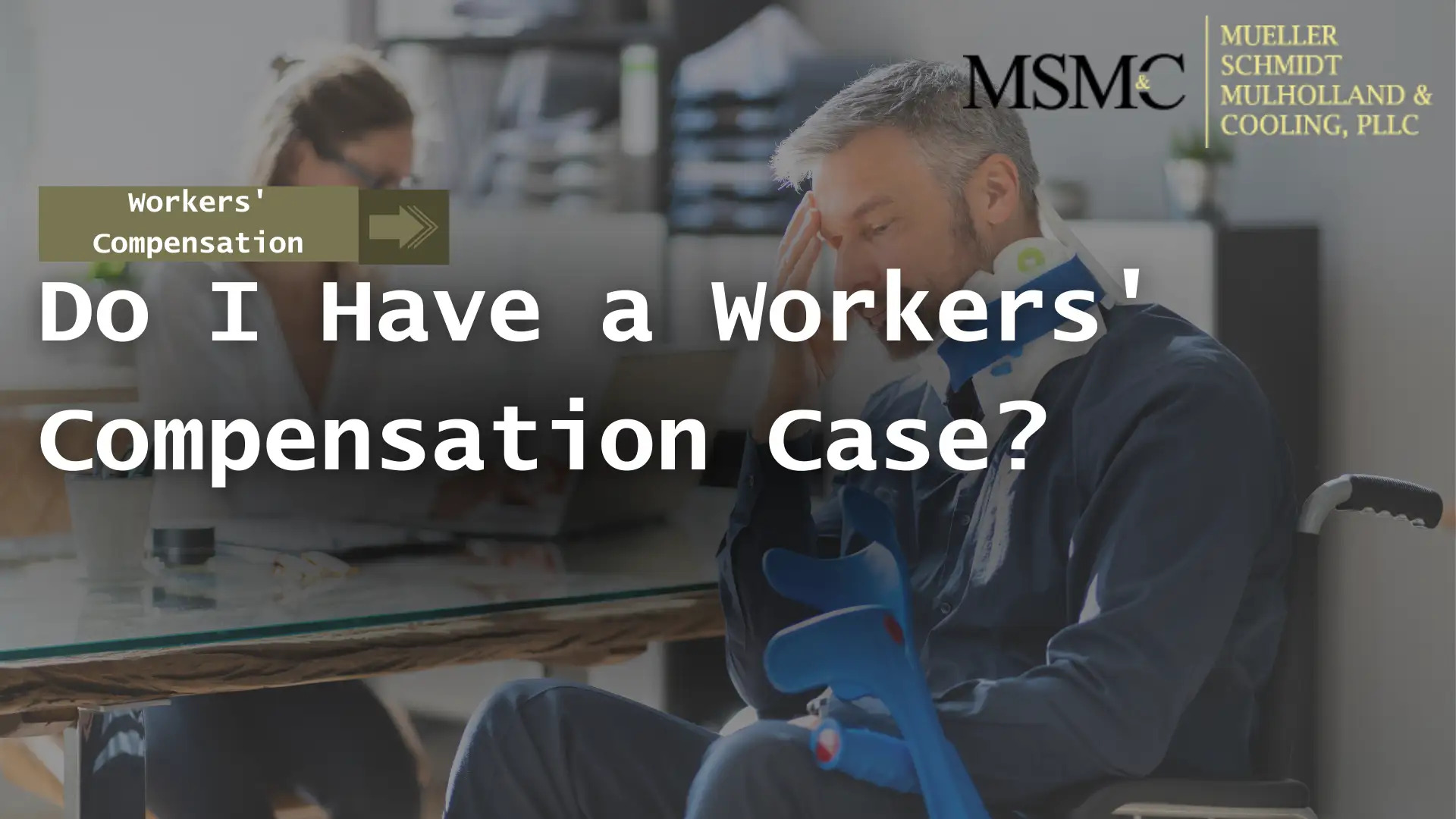 Do I Have a Workers' Compensation Case? | Injury Lawyers